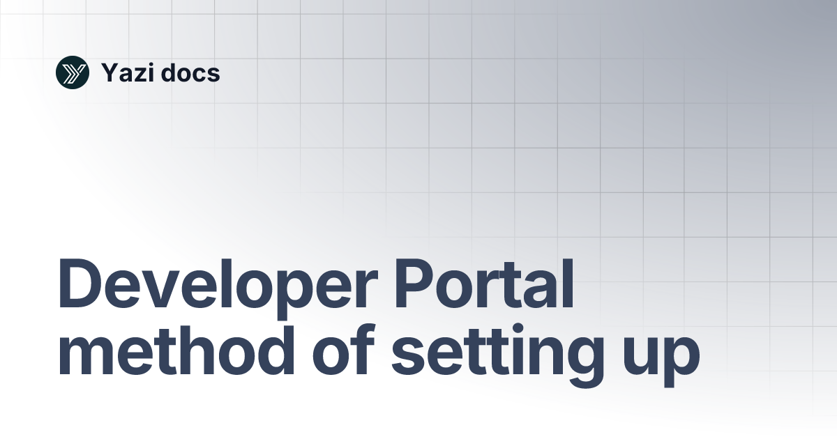 Developer Portal method of setting up | Yazi docs