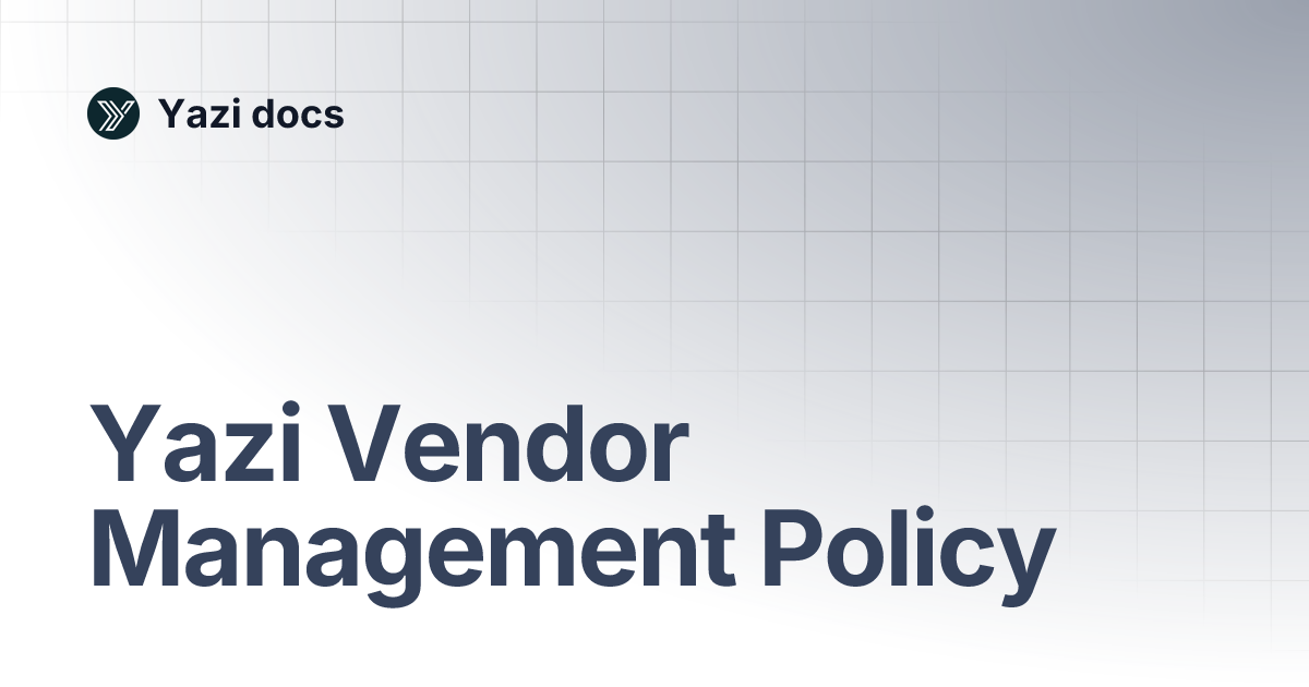 Yazi Vendor Management Policy | Yazi docs